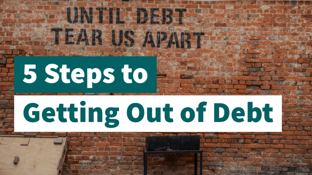 5 Steps to Getting Out of Debt - Kicking Debt